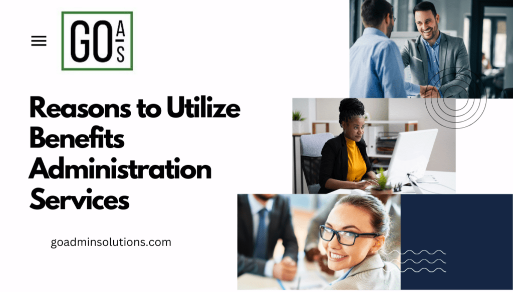 Reasons to Utilize Benefits Administration Services | GO Tax & Accounting